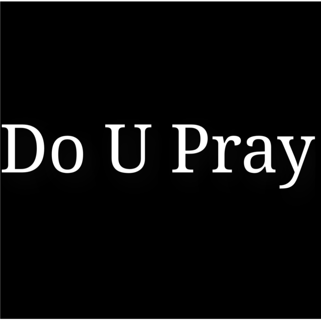 do U pray faith brand – Do U Pray